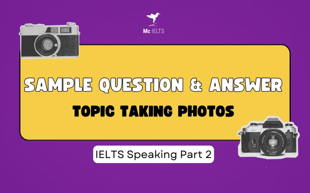 IELTS Speaking Part 1, 2 & 3 Topic: IELTS Photography (Sample)