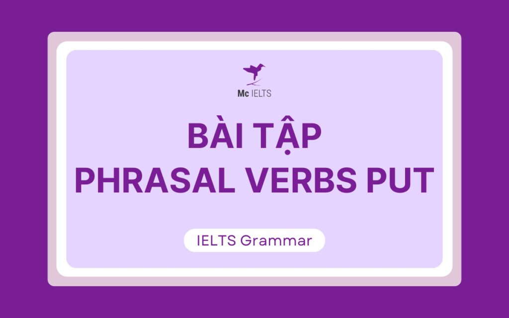 Put Đi Với Giới Từ Gì? 20+ Phrasal Verb With Put Thường Gặp