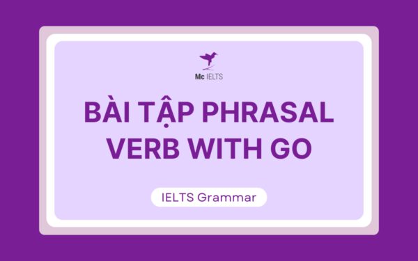 32 Phrasal Verb With Go Thông Dụng Trong Tiếng Anh