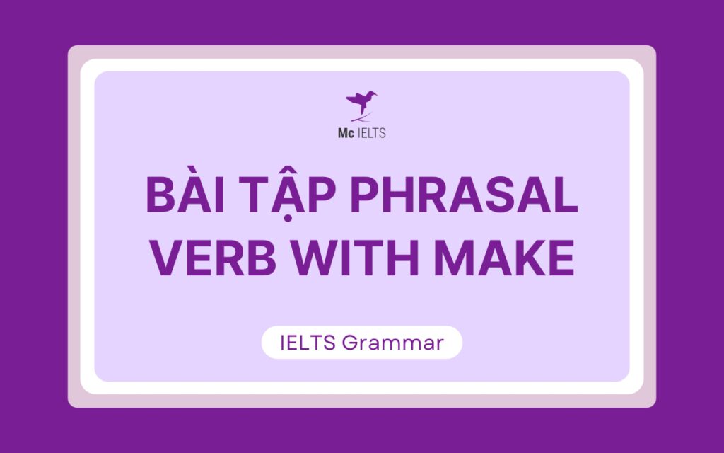 24 Cụm Động Từ Với Make (Phrasal Verb Make) Thường Gặp