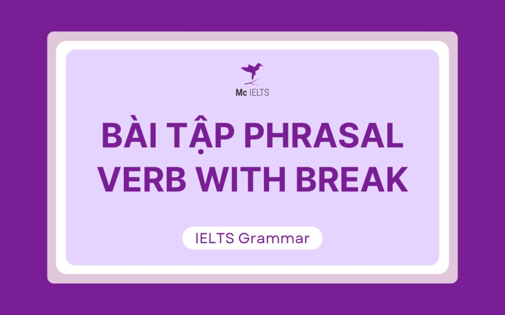 25+ Phrasal Verb Break Thông Dụng Được Dùng Nhiều Nhất