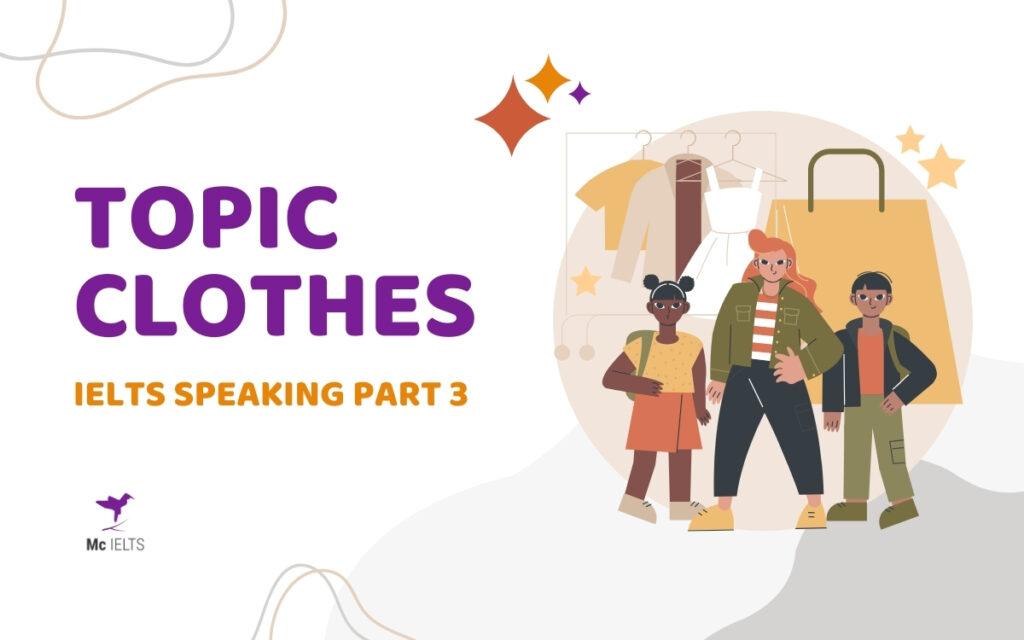 Bài Mẫu IELTS Speaking Part 1, 2, 3 Topic Clothes (Kèm Từ Vựng)