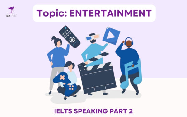 Bài Mẫu IELTS Speaking Topic Entertainment & Vocabulary