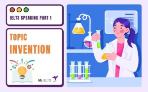 Talk About An Invention: Bài Mẫu IELTS Speaking Part 1, 2, 3