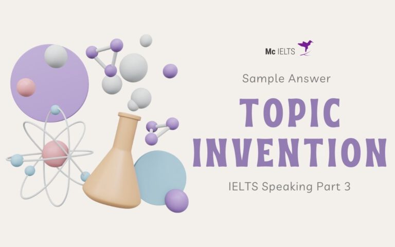 Talk About An Invention: Bài Mẫu IELTS Speaking Part 1, 2, 3