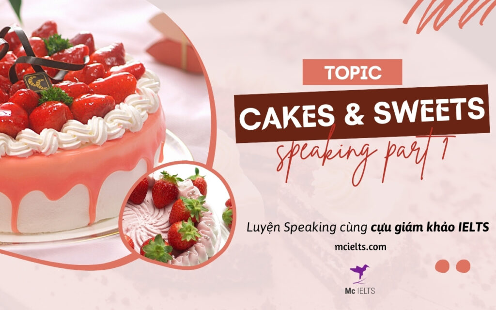 IELTS Speaking Sample Answer topic Desserts/ Sweets & Cakes