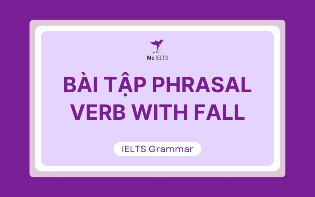 23+ Phrasal Verb FALL | Cách Dùng, Ví Dụ & Bài Tập Chi Tiết