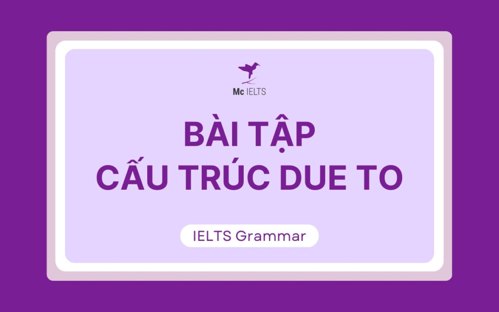 Cấu Trúc Due To: Định Nghĩa, Cách Dùng, Ví Dụ Và Bài Tập