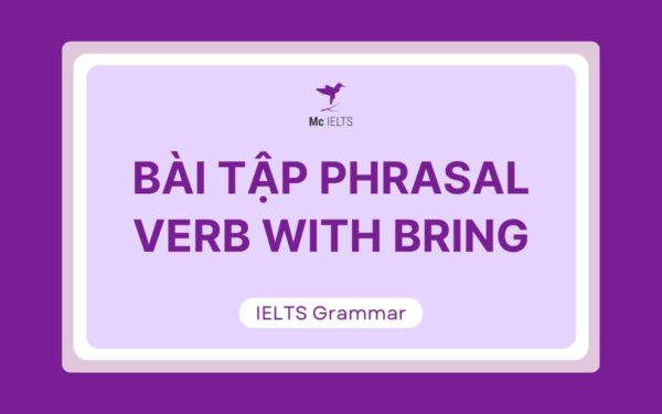 20 Phrasal Verb Với Bring Thông Dụng Nhất Trong Tiếng Anh