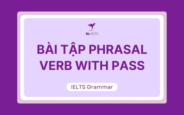 15 Phrasal Verb Pass Thông Dụng Trong Tiếng Anh Và Bài Tập