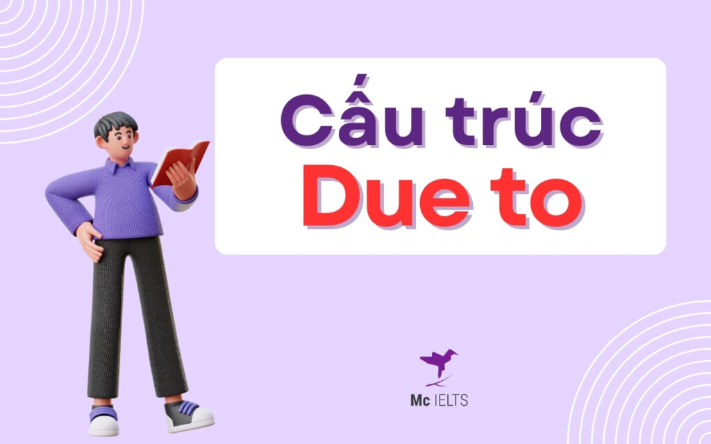 Cấu Trúc Due To: Định Nghĩa, Cách Dùng, Ví Dụ Và Bài Tập