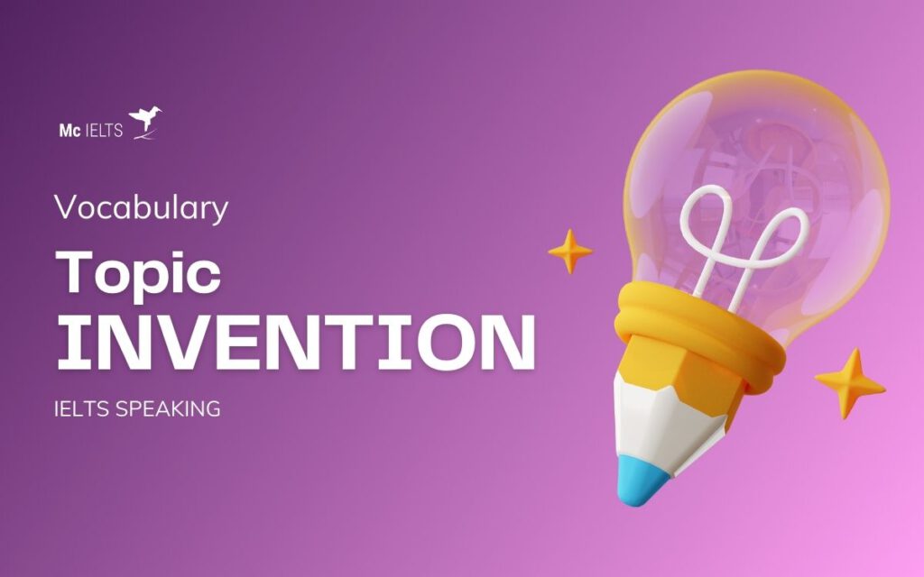 Talk About An Invention: Bài Mẫu IELTS Speaking Part 1, 2, 3