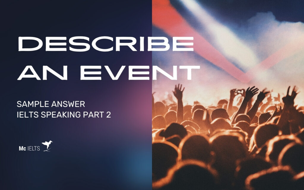 IELTS Speaking Describe An Event | Bài Mẫu + Từ Vựng Part 2 & 3