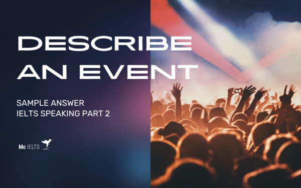 IELTS Speaking Describe An Event | Bài Mẫu + Từ Vựng Part 2 & 3
